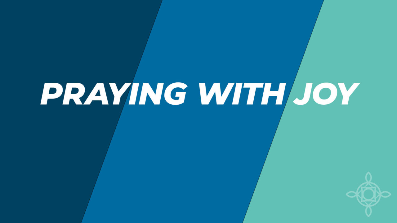 Praying with Joy | Lakeside United Methodist Church